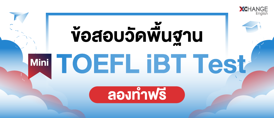 [Mini] TOEFL iBT Test – XChange English – XCHANGE